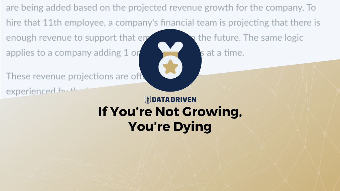 The Importance of Business Growth: If You're Not Growing, You're Dying
